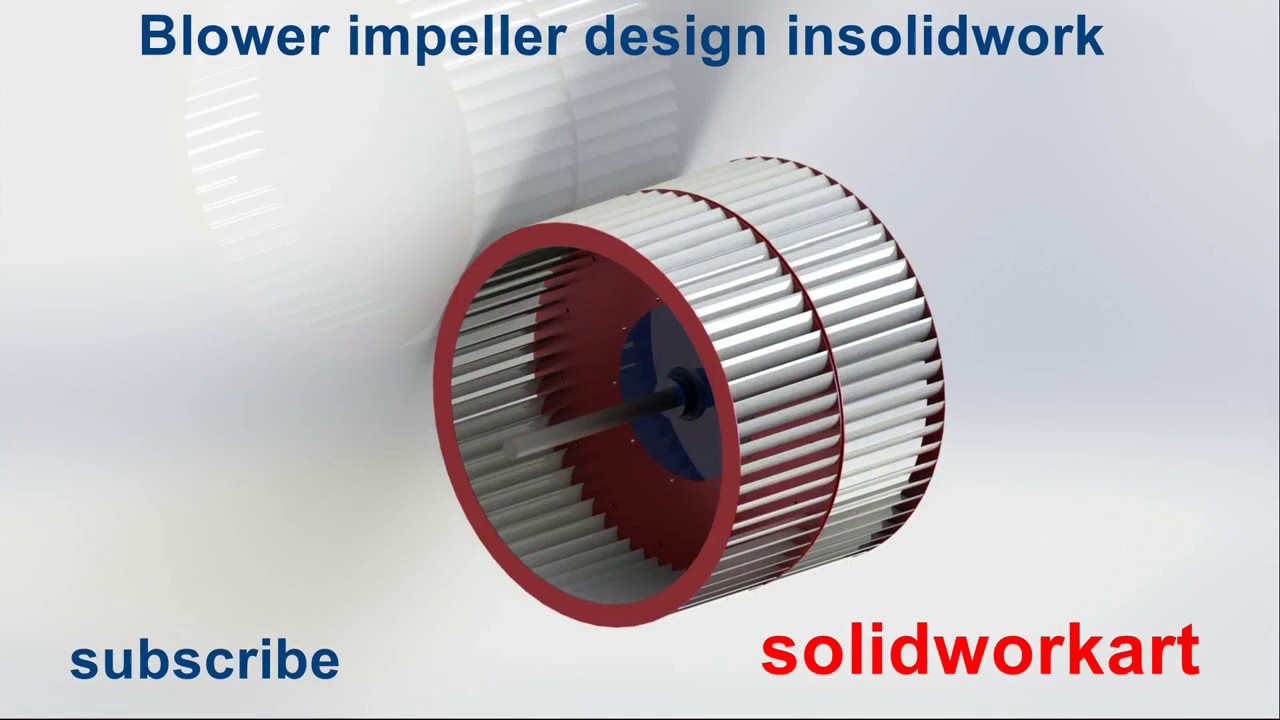 Blower impeller design in solidworks