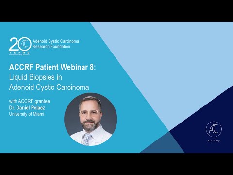 ACCRF Patient Webinar 8: Liquid Biopsies in ACC with Dr. Daniel Pelaez