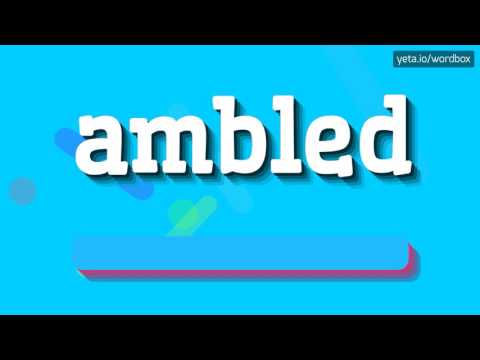 HOW TO SAY AMBLED?