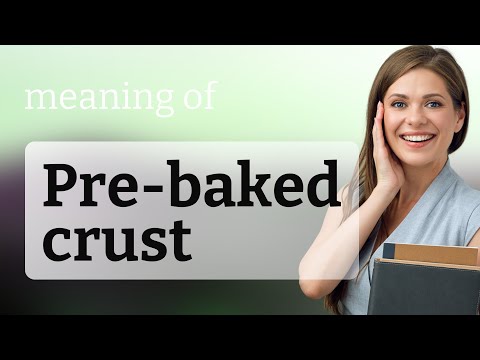 Understanding "Pre-Baked Crust": A Guide for English Learners