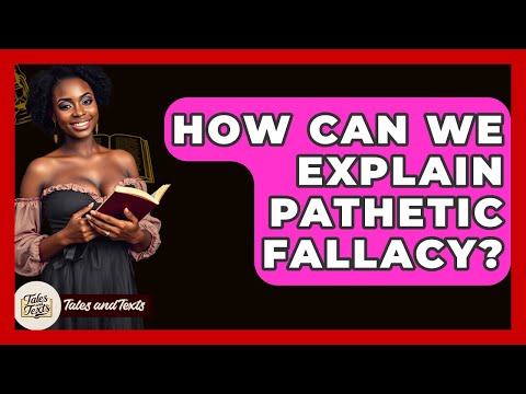 How Can We Explain Pathetic Fallacy? - Tales And Texts
