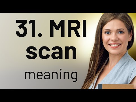 Understanding MRI Scans: A Guide for English Language Learners