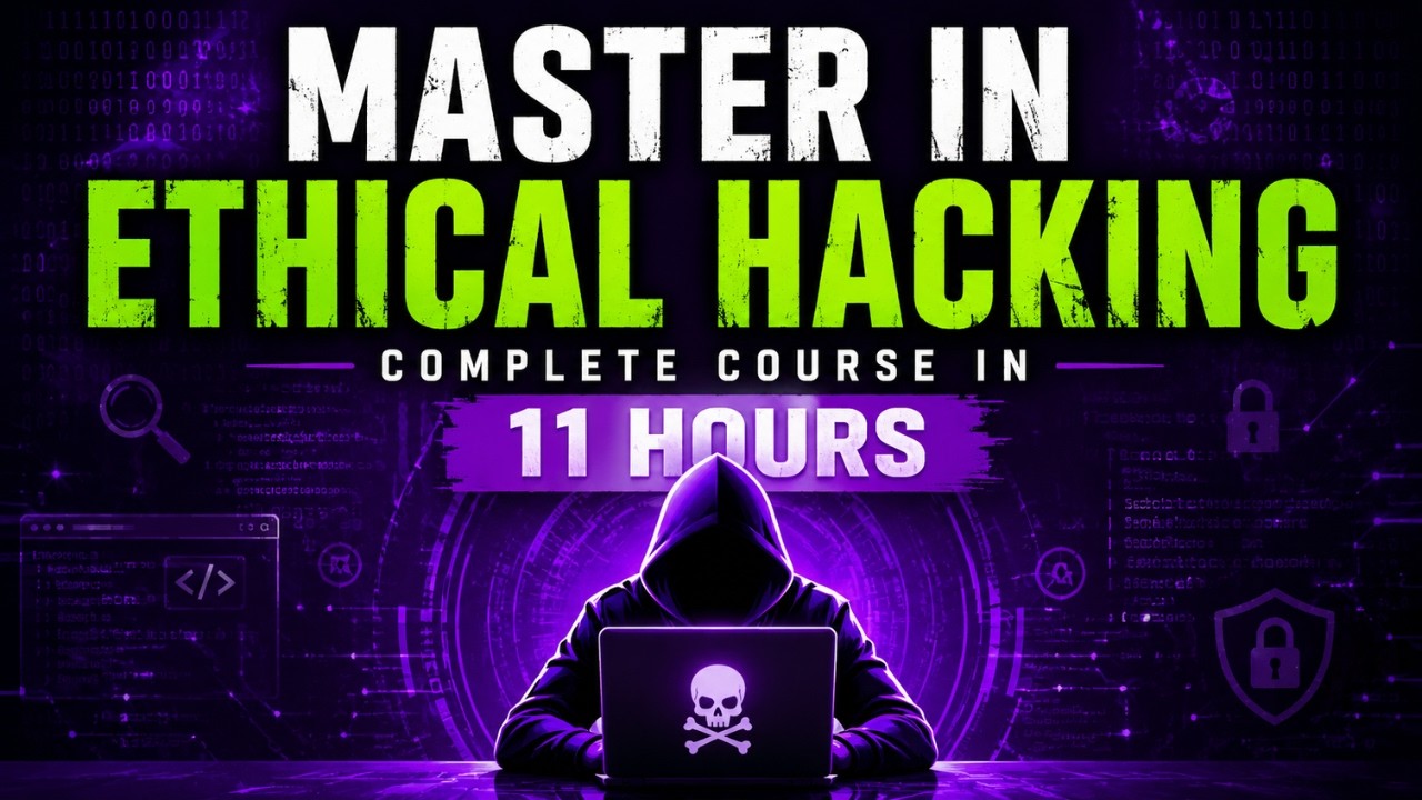 Master Ethical Hacking Full Course in 11 Hours | Beginner to Advanced