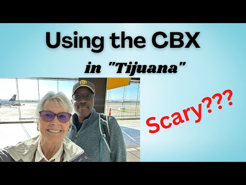 Using the CBX - Cross Border Express to Tijuana, Mexico Airport