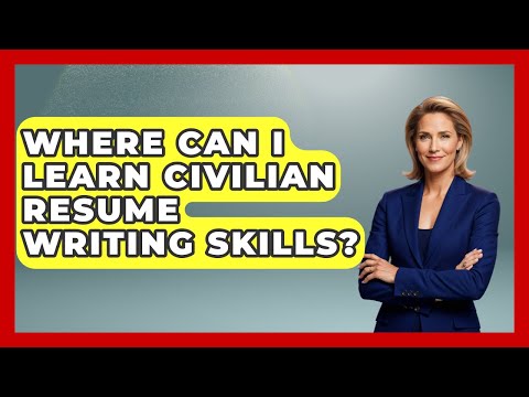 Where Can I Learn Civilian Resume Writing Skills? | Veteran Community Guide