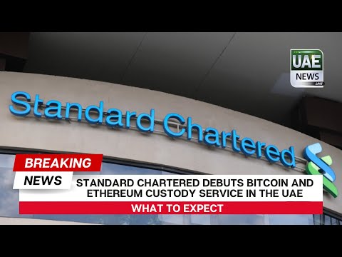 Standard Chartered Debuts Bitcoin and Ethereum Custody Service in the UAE: What to Expect