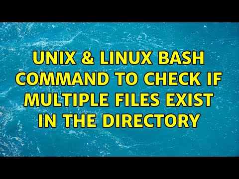Unix & Linux: Bash command to check if multiple files exist in the directory (2 Solutions!!)