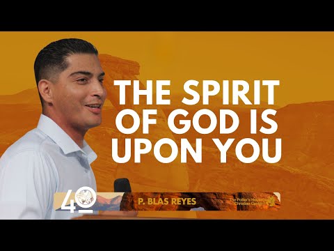 The Spirit Of God Is Upon You - P. Blas Reyes - 2025 Utah International Bible Conference