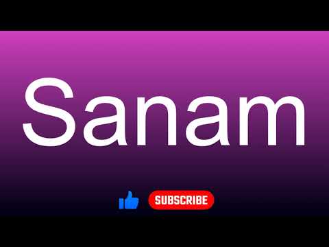 How to correctly pronounce - Sanam