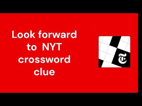 Look forward to NYT crossword clue