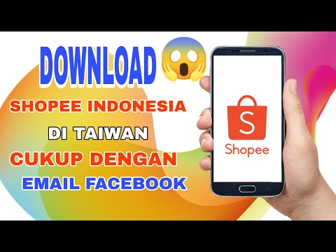 CARA DOWNLOAD SHOPEE INDONESIA DI TAIWAN MENGGUNAKAN EMAIL FACEBOOK