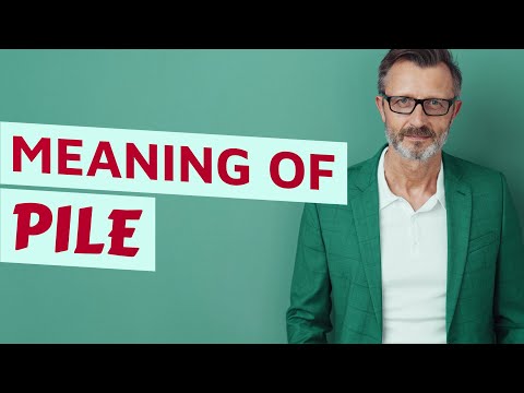 Pile | Meaning of pile