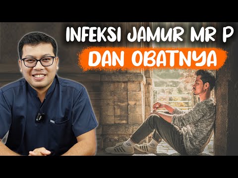 INFEKSI JAMUR MR P DAN PENGOBATANNYA - DOKTER SADDAM ISMAIL