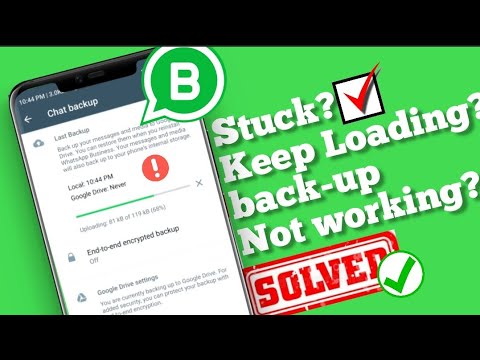 WhatsApp business chat backup loading/stuck while uploading to google drive |