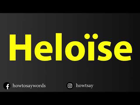 How To Pronounce Heloise