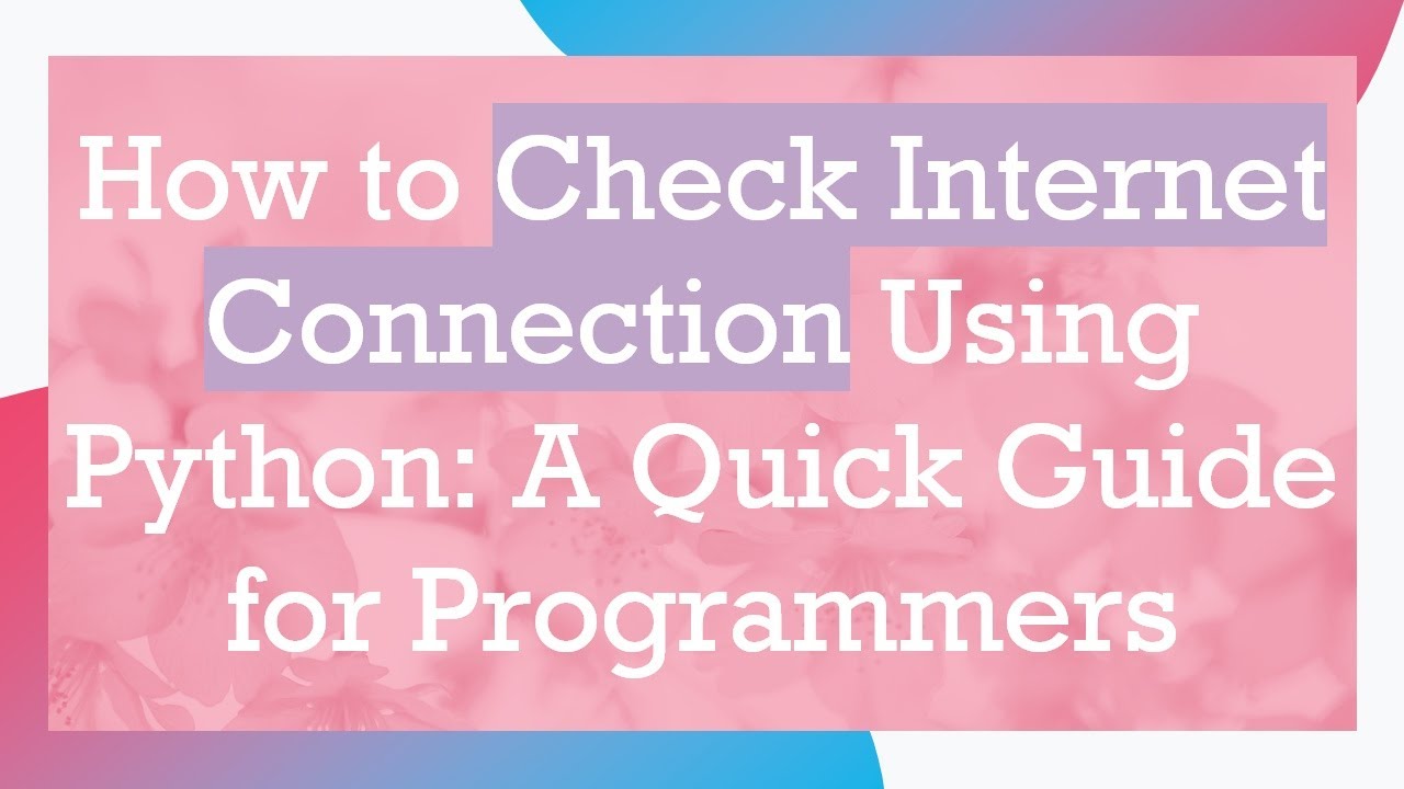 How to Check Internet Connection Using Python: A Quick Guide for Programmers