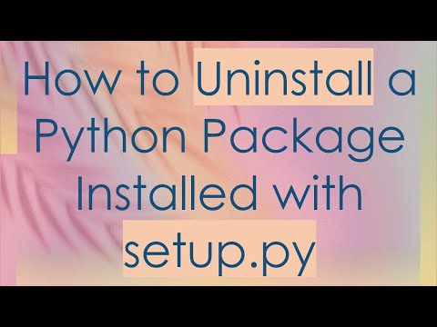 How to Uninstall a Python Package Installed with setup.py