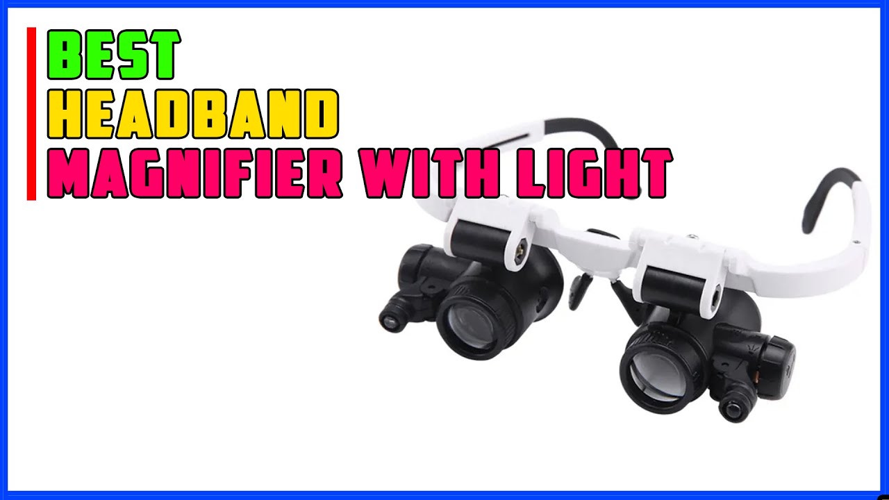 TOP 5 Best Headband Magnifier With Light 2025 | Best Headband Magnifiers