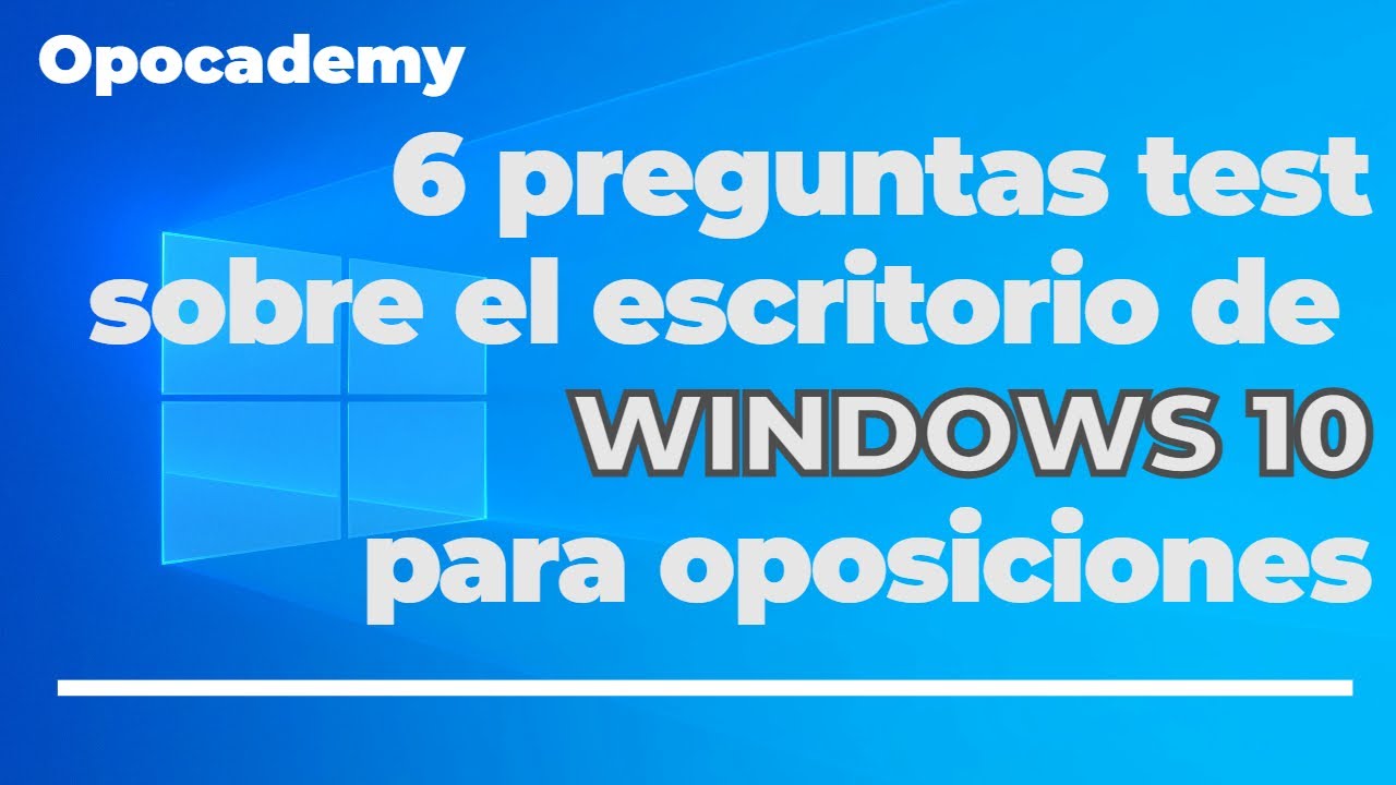 Preguntas test de informática para oposiciones sobre el Escritorio de Windows 10