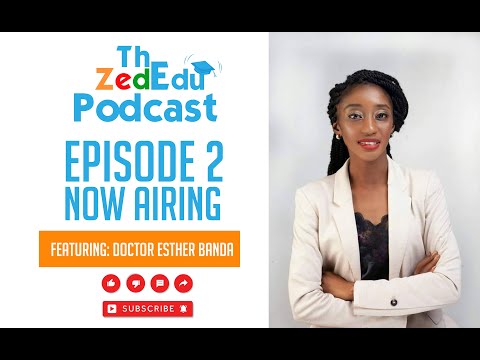 ZEDEDU EP2 Dr. Esther Banda| Student Scholarships| Building Skill based economy |