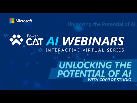 Unlocking the Potential of AI with Copilot Studio: Power CAT AI Webinars