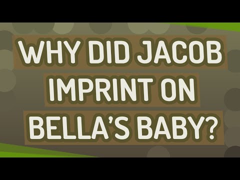 Why did Jacob imprint on Bella’s baby?