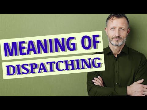Dispatching | Meaning of dispatching 📖