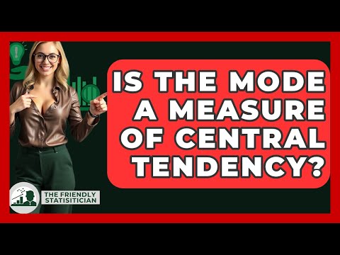 Is The Mode A Measure Of Central Tendency? - The Friendly Statistician