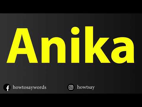 How To Pronounce Anika