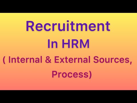 Recruitment in HRM | Meaning | Process| Sources of Recruitment| Internal and External Sources