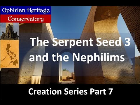 CREATION SERIES 7: Serpent Seed 3 and the Nephilim