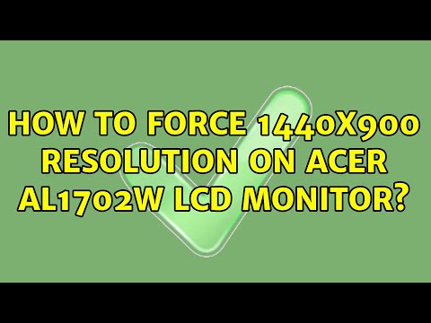 How to force 1440x900 resolution on acer al1702w lcd monitor? (4 Solutions!!)