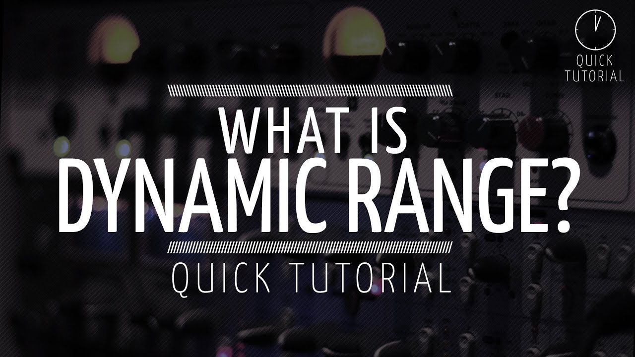 What is 'Dynamic Range'? (Quick tutorial)