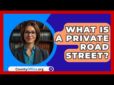 What Is A Private Road Street? - CountyOffice.org