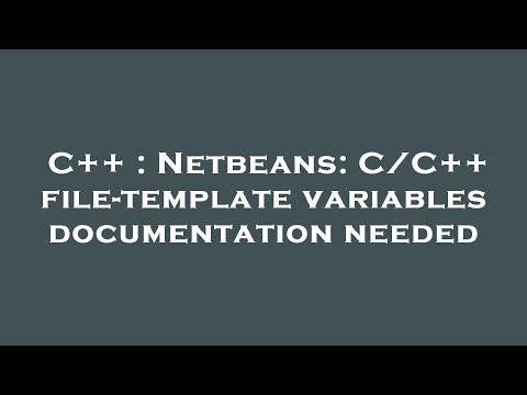 C++ : Netbeans: C/C++ file-template variables documentation needed