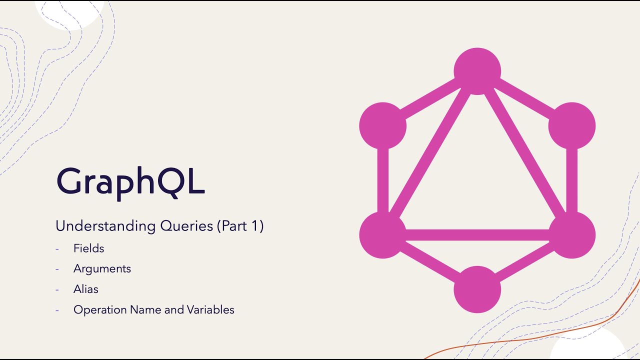 Part 2 - Understanding GraphQL Queries (Fields/Variables/Arguments/Alias/Operation Name)