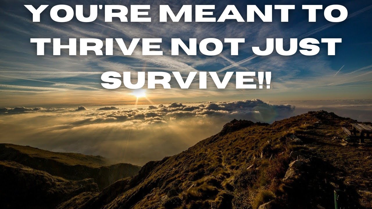 You're here to thrive not just survive - Motivational Video