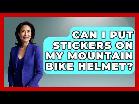 Can I Put Stickers On My Mountain Bike Helmet? - The Cycling Junkies