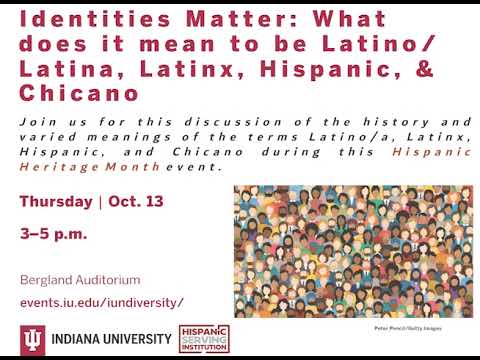 Identity Matters: What does it mean to be Latino/Latina, Latinx, Hispanic, & Chicano ~IUN~