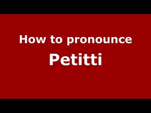 How to Pronounce Petitti - PronounceNames.com