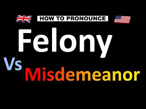 How to Pronounce Felony VS. Misdemeanor (Correctly!)
