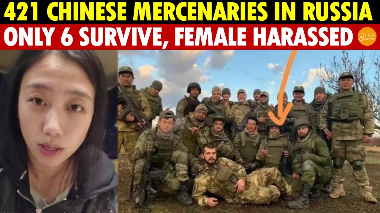 421 Chinese Mercenaries in Russia, Just 6 Left—99% Killed! Female ...