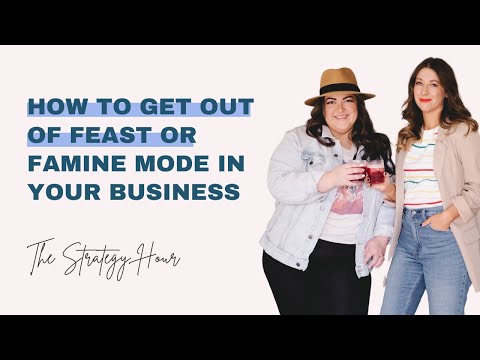 How to Get Out of Feast or Famine Mode In Your Business