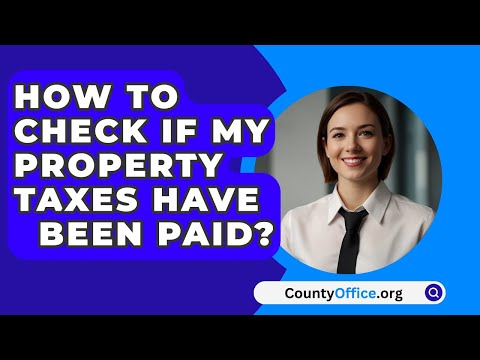 How To Check If My Property Taxes Have Been Paid? - CountyOffice.org