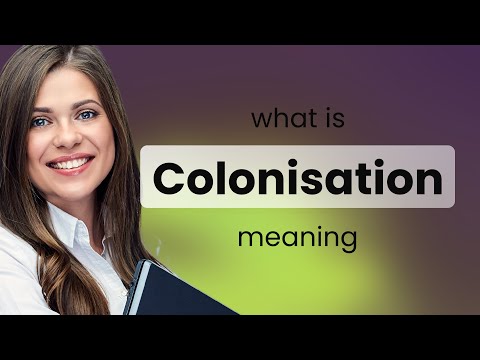 Colonisation • meaning of COLONISATION