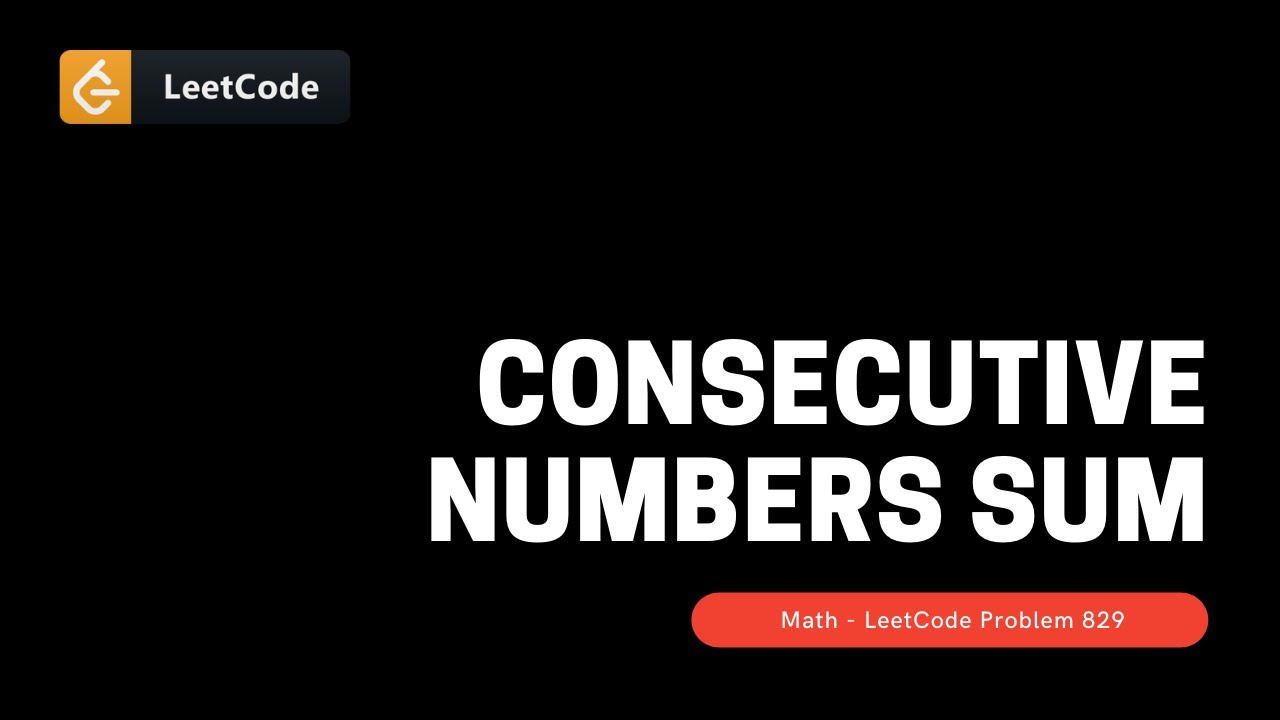 Consecutive Numbers Sum Solution - LeetCode Problem 829