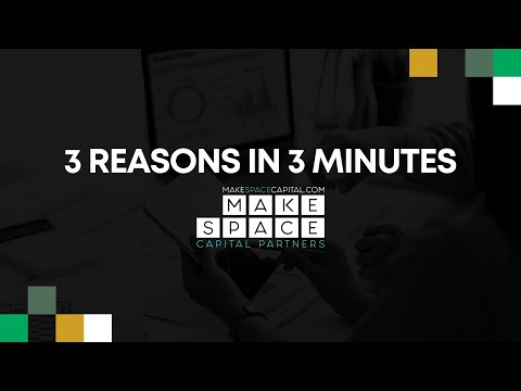 3 Reasons in 3 Minutes - Make Space Capital Partners