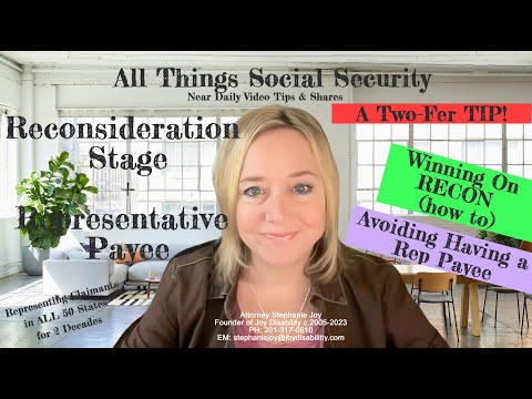 Two TIPS - How to Win On Reconsideration + How to Overcome SSA Desire for a Representative Payee