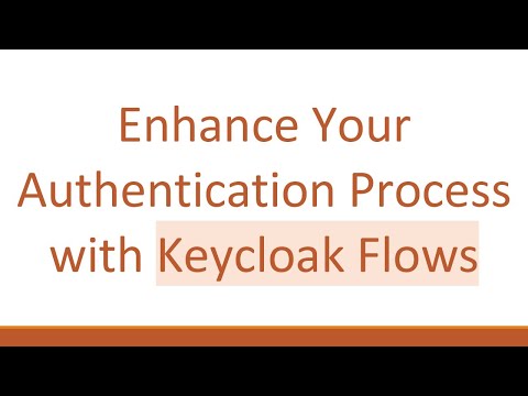 Enhance Your Authentication Process with Keycloak Flows
