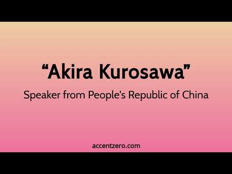 Pronounce "Akira Kurosawa" - Chinese accent vs. native U.S.